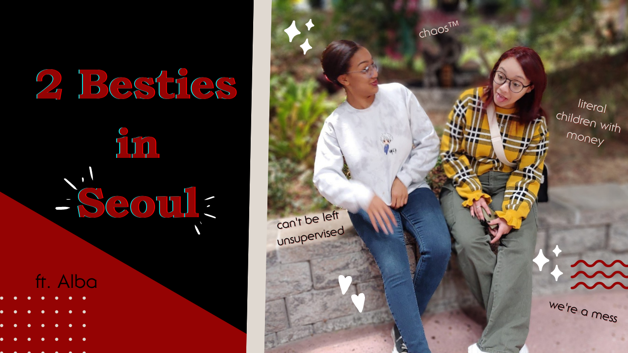 2 Besties in Seoul – JustMari's Adventures